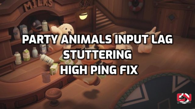 Fix Party Animals Input Lag, Stuttering, High Ping Solution